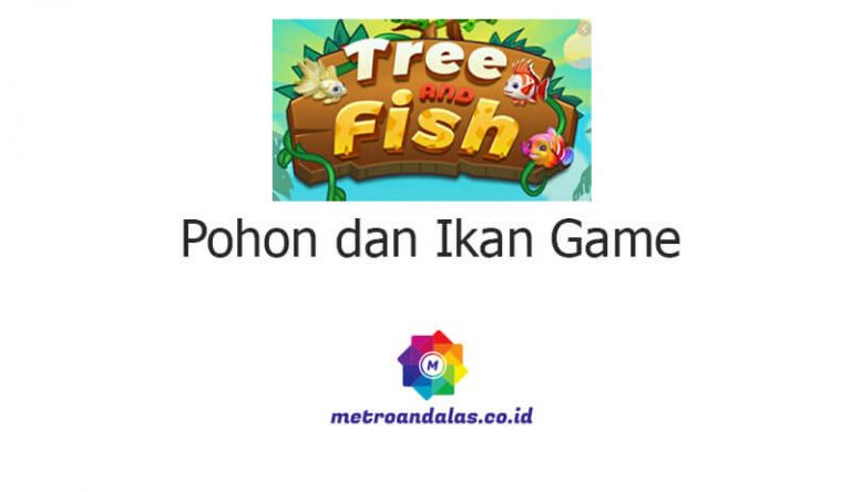 Pohon dan Ikan Game atau Tree and Fish, Benarkah Penghasil Uang ...