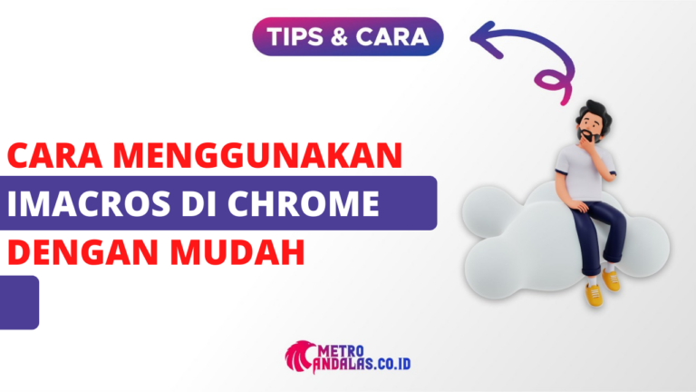 3 Cara Menggunakan iMacros di Chrome – metroandalas.co.id
