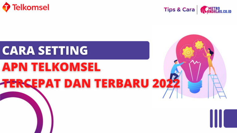 7 Cara Setting APN Telkomsel Tercepat dan Terbaru 2022 – metroandalas.co.id