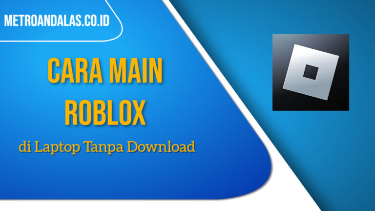 10 Cara Main Roblox di Laptop Tanpa Download – metroandalas.co.id